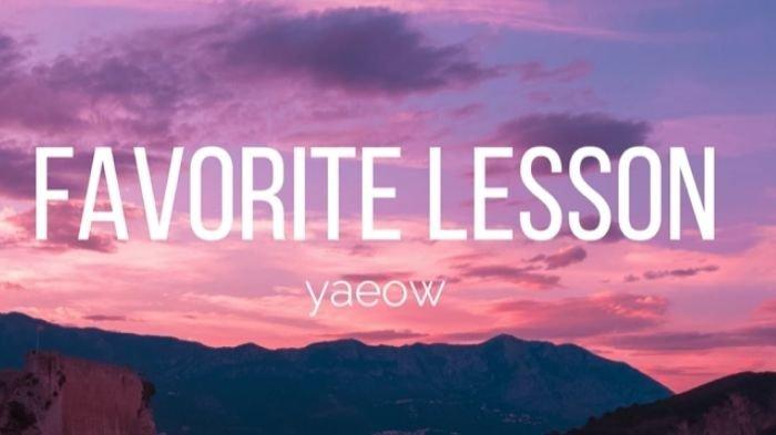 Download Lagu Favorite Lesson - Yaeow Lengkap Lirik dan Artinya, Cocok ...