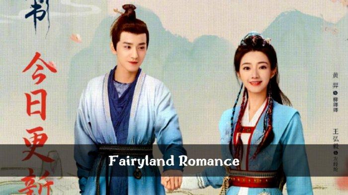 Download Drama China Fairyland Romance Full Episode Sub Indo Bukan di KingDrakor Beserta ...