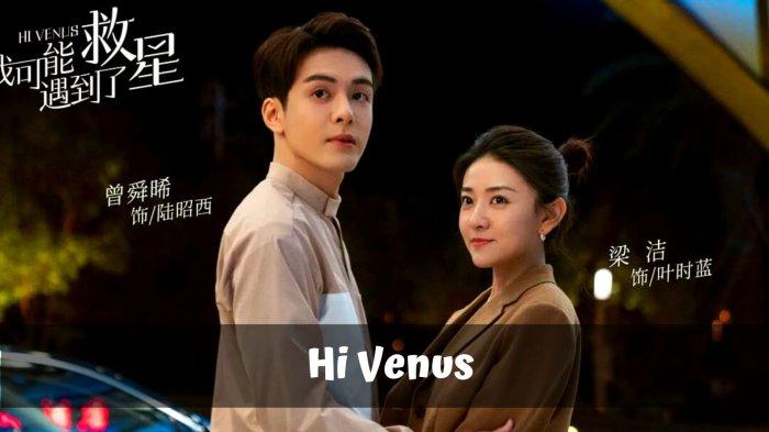 Link Nonton Drama China Hi Venus Sub Indo Resmi yang Sedang On Going - Tribunbengkulu.com