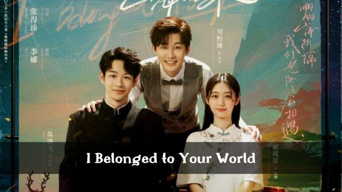 Nonton Drama China I Belonged to Your World Full Episode Sub Indo, Bisa Streaming dan Download ...