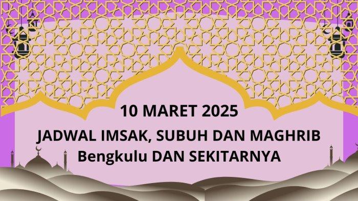 Jadwal Imsak Subuh Hari Ini Senin 10 Maret 2025 untuk Wilayah Kota Bengkulu dan Sekitarnya ...