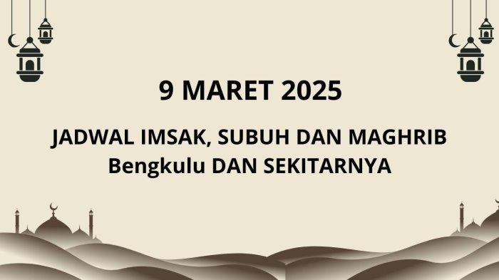 Jadwal Imsak untuk Wilayah Bengkulu dan Sekitarnya Hari Ini 9 Maret 2025, Lengkap dengan Waktu ...