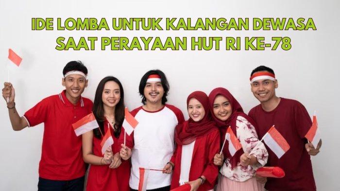 60 Ide Lomba HUT RI Seru dan Kreatif untuk Kalangan Dewasa Pada Perayaan 17 Agustus ...
