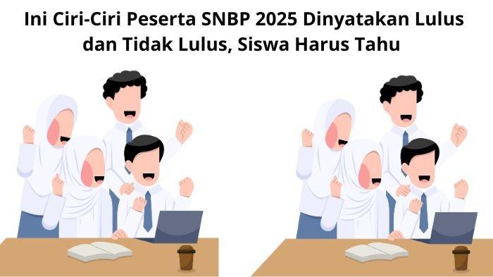 Ini Ciri-Ciri Peserta SNBP 2025 Dinyatakan Lulus dan Tidak Lulus, Siswa Harus Tahu ...