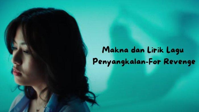 Makna dan Lirik Lagu Penyangkalan-for Revenge, Sound Galau Viral TikTok ...
