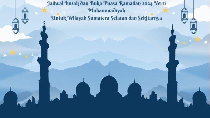Jadwal Imsak Palembang Versi Muhammadiyah Ramadan 2024 Full Lengkap ...