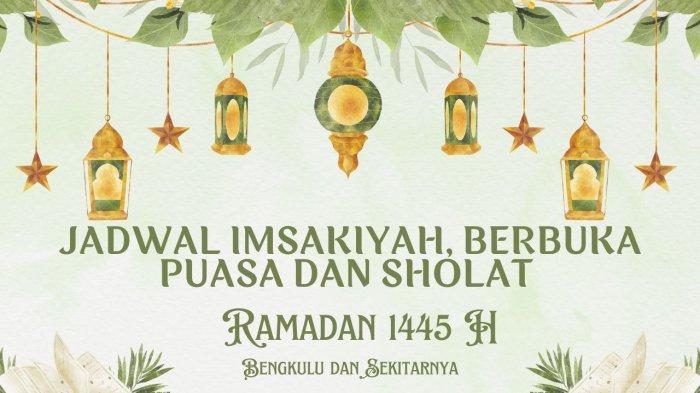 Jadwal Imsak, Berbuka Puasa dan Sholat Kota Bengkulu Sekitarnya Ramadhan 1445 H Lengkap ...