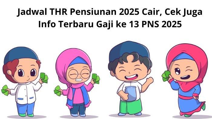Jadwal THR Pensiunan 2025 Cair, Cek Juga Info Terbaru Gaji ke 13 PNS 2025 - Tribunbengkulu.com