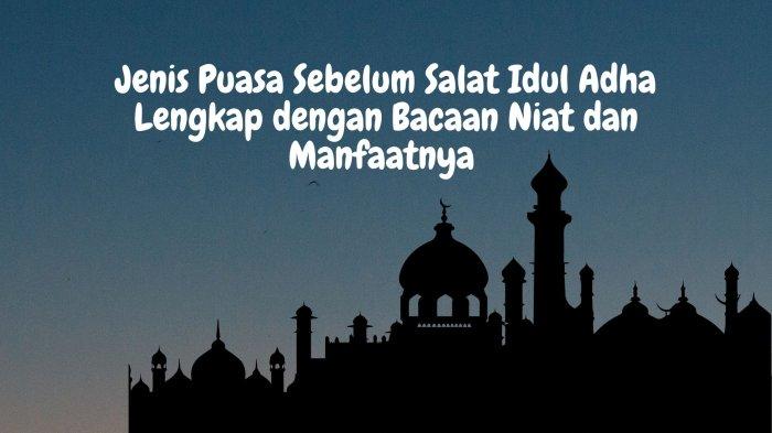 Jenis Puasa Sebelum Salat Idul Adha Lengkap dengan Bacaan Niat dan ...