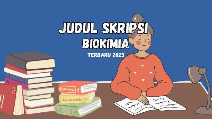 100 Contoh Judul Skripsi Jurusan Biokimia yang Bisa Jadi Informasi dan ...
