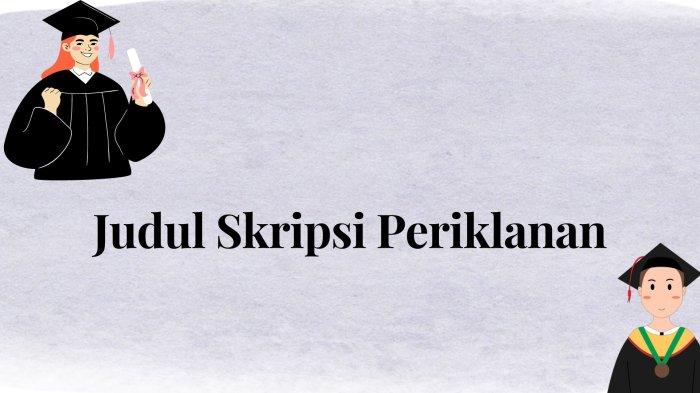 50 Contoh Judul Skripsi Periklanan yang Mudah Dikerjakan dan Mudah di ...
