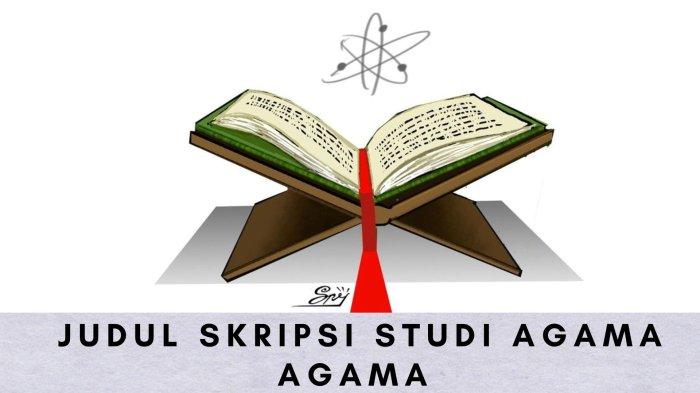 40 Contoh Judul Skripsi Studi Agama Agama Lengkap dengan Metode ...