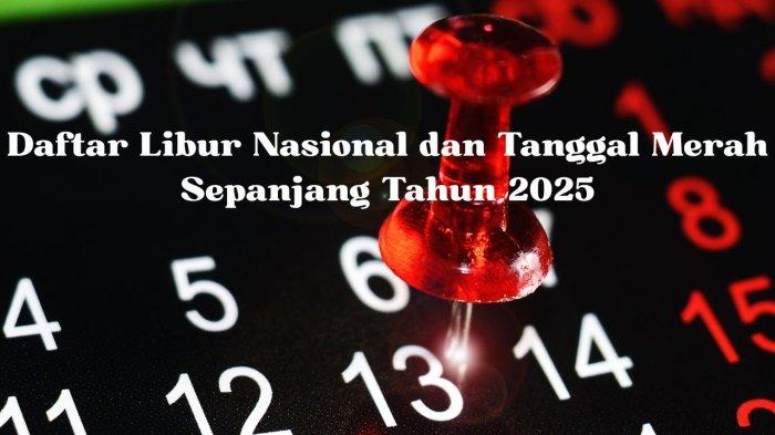 Kalender 2025: Catat Daftar Libur Nasional dan Tanggal Merah Sepanjang Tahun Ini ...