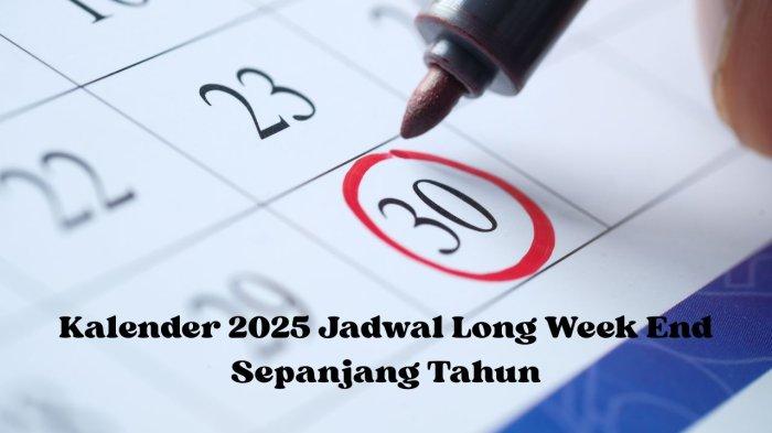 Kalender 2025: Daftar Lengkap Long Weekend Sepanjang Tahun Ini, Catat Tanggalnya ...