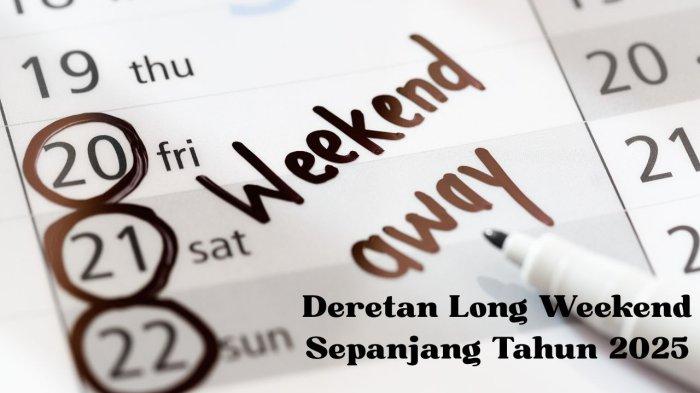 Kalender 2025: Deretan Long Weekend Sepanjang Tahun, Catat Tanggal ...