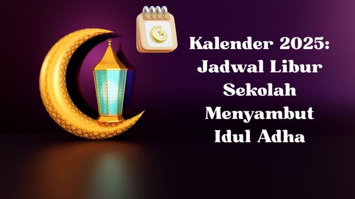 Kalender 2025: Jadwal Libur Sekolah Menyambut Idul Adha - Tribunbengkulu.com