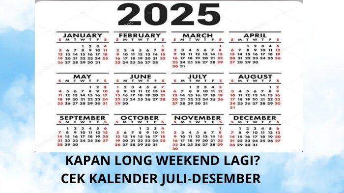 Kalender 2025: Mau Liburan Panjang? Cek Dulu Kalender Long Weekend Juli ...