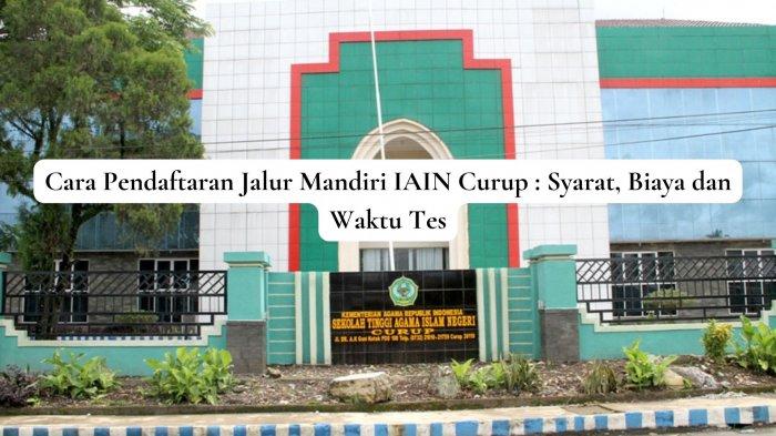 IAIN Curup Buka SPMB Jalur Mandiri, Berikut Cara Daftar, Syarat, Jadwal ...