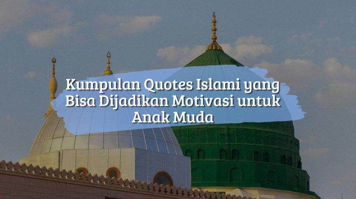 Kumpulan Quotes Islami yang Bisa Dijadikan Motivasi untuk Anak Muda ...