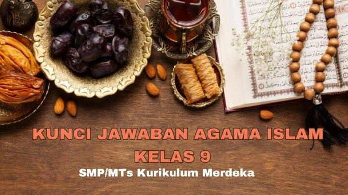 Kunci Jawaban Soal Essay Agama Islam Kelas 9 SMP/MTs Kurikulum Merdeka - Tribunbengkulu.com