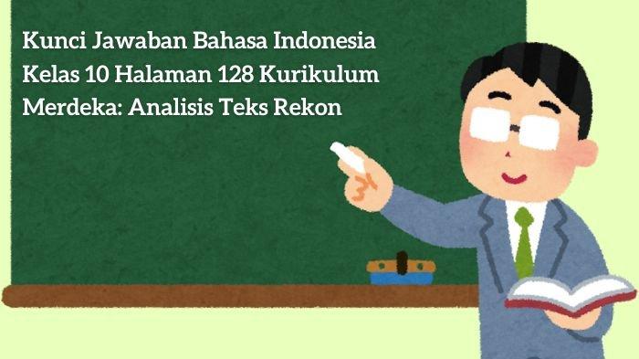 Kunci Jawaban Bahasa Indonesia Kelas 10 Halaman 128 Kurikulum Merdeka ...