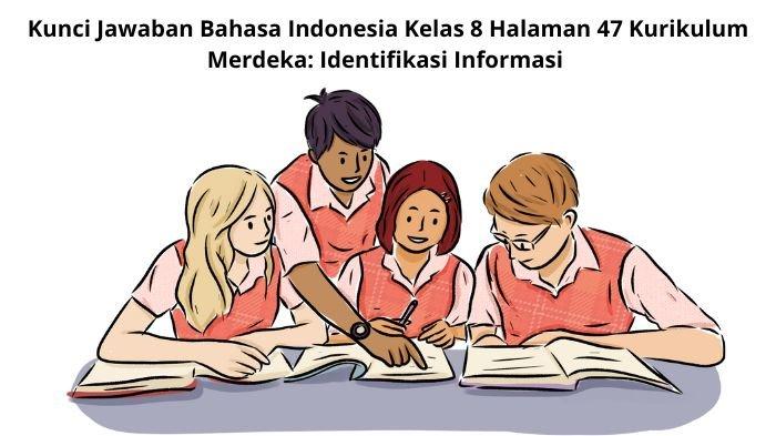 Kunci Jawaban Bahasa Indonesia Kelas 8 Halaman 47 Kurikulum Merdeka ...
