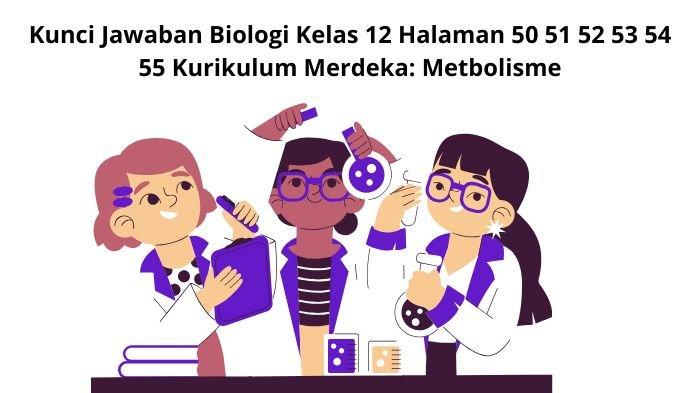 Kunci Jawaban Biologi Kelas 12 Halaman 50 51 52 53 54 55 Kurikulum ...