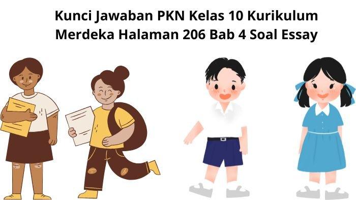 Kunci Jawaban PKN Kelas 10 Kurikulum Merdeka Halaman 206 Bab 4 Soal Essay - Tribunbengkulu.com