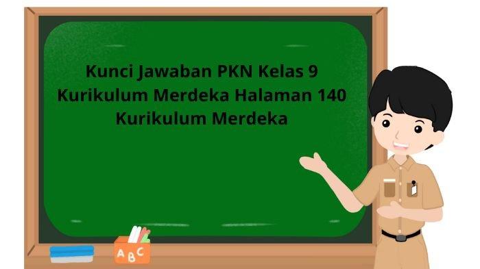 Kunci Jawaban PKN Kelas 9 Kurikulum Merdeka Halaman 140: Melestarikan ...
