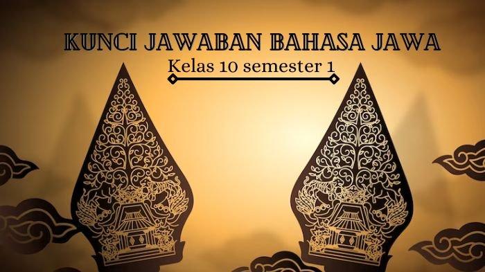 Kunci Jawaban Ulangan Bahasa Jawa Kelas 10 SMA Sederajat Semester 1 ...