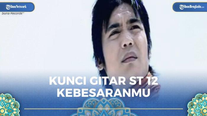Kunci Gitar dan Lirik Lagu Religi Kebesaranmu ST 12 : Chord Mudah untuk ...