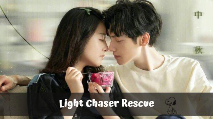 Link Nonton Drama China Light Chaser Rescue Sub Indo Full Episode (2022) di Drakorindofilms ...