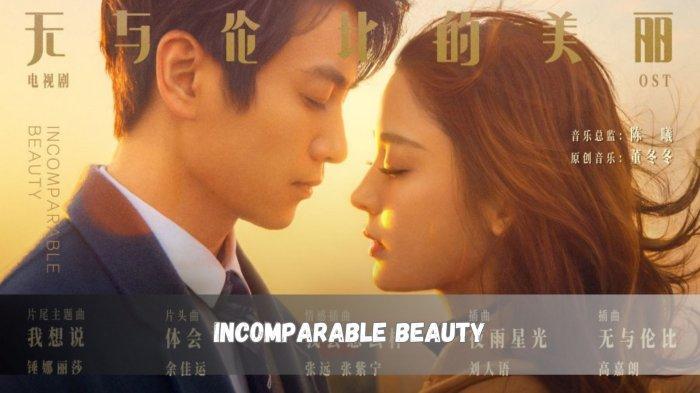 Link Nonton Drama China Incomparable Beauty Sub Indo Lengkap dengan Sinopsis dan Jadwal Tayang ...