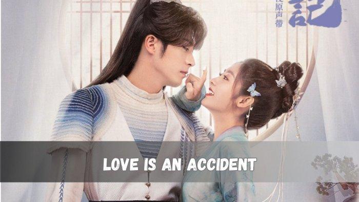Link Nonton Drama China Love Is an Accident Sub Indo Beserta Sinopsis dan Jadwal Tayangnya ...