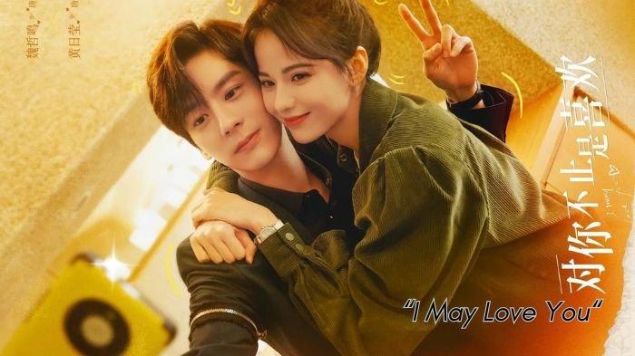 Link Nonton I May Love You Sub Indo, Drama China On Goin Dibintangi Wei ...