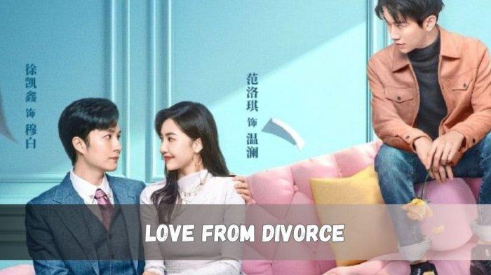 Link Nonton Love from Divorce Full Episode 1 - 22 Sub Indo, Drama China Romantis di WeTV ...