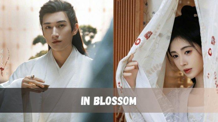 Link Nonton dan Sinopsis In Blossom, Drama China yang Diperankan Ju Jing Yi dan Liu Xue Yi ...