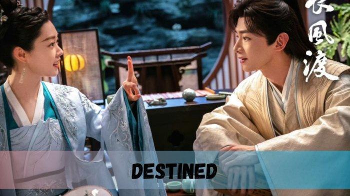 Link Nonton drama China Destined Full Episode Sub Indo Beserta Trailer dan Sinopsisnya ...