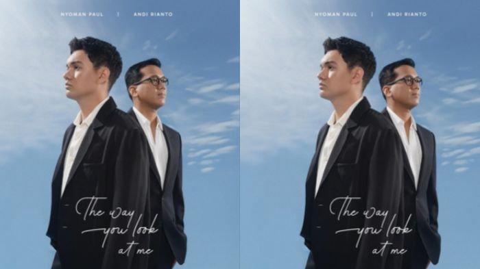 Lirik Lagu The Way You Look At Me - Nyoman Paul Viral di TikTok: Cause There's Something In The ...