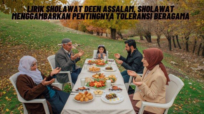 Lirik Sholawat Deen Assalam, Sholawat Menggambarkan Pentingnya Toleransi Beragama ...