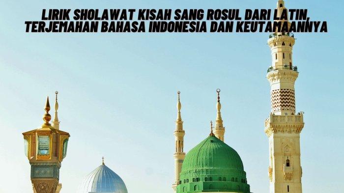 Lirik Sholawat Kisah Sang Rasul dari Latin, Terjemahan Bahasa Indonesia ...