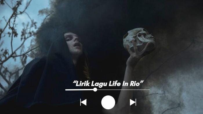 Lirik dan Terjemahan Lagu Life In Rio, Lagu Penangkal Makhluk Gaib ...