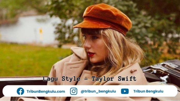 Lirik Dan Terjemahan Lagu Style Taylor Swift Trending Di Youtube