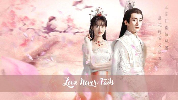 Sinopsis Love Never Fails, Drama China Romantis Wuxia yang Dibintangi Yuan Bing Yan dan Liu Xue ...