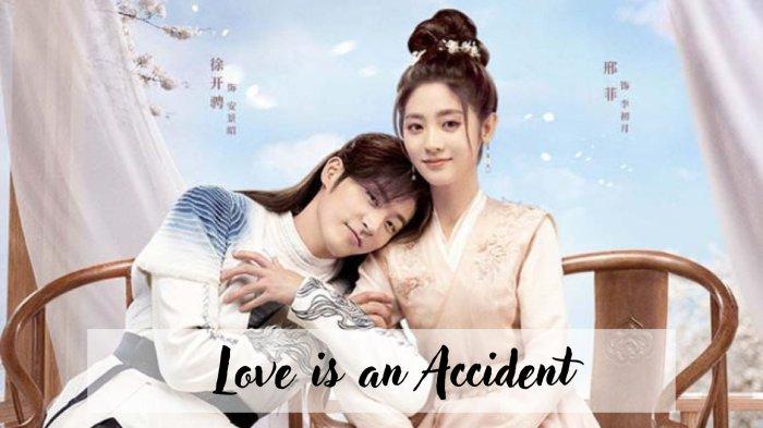 Sinopsis dan Link Nonton Love is an Accident, Drama China Cooming Soon ...