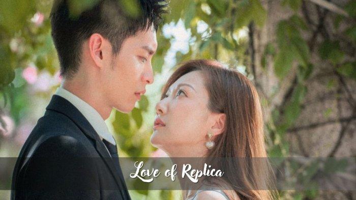 Update Link Nonton Drama China Love of Replica Episode 6 7 8 9 10 Sub Indo Selain di Juraganfilm ...