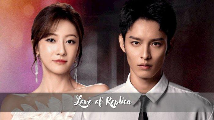 Sinopsis Love of Replica, Drama China Thriller dan Romantis yang Akan Segera Tayang ...