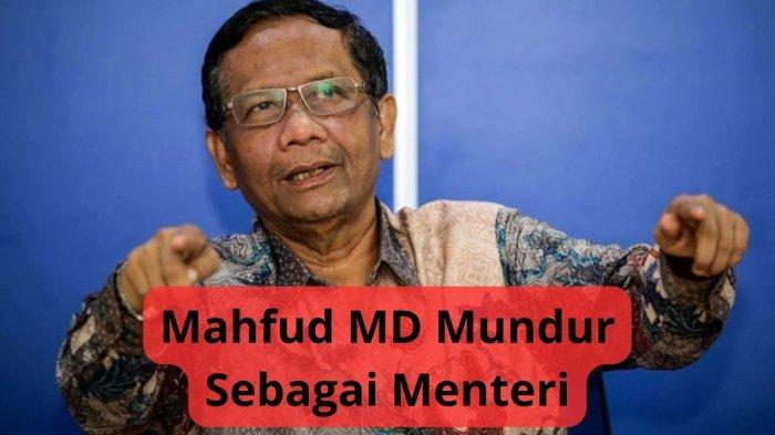 Mahfud MD Akhirnya Mengundurkan Diri Jadi Menteri Jokowi, Pengamat: Terlambat - Tribunbengkulu.com