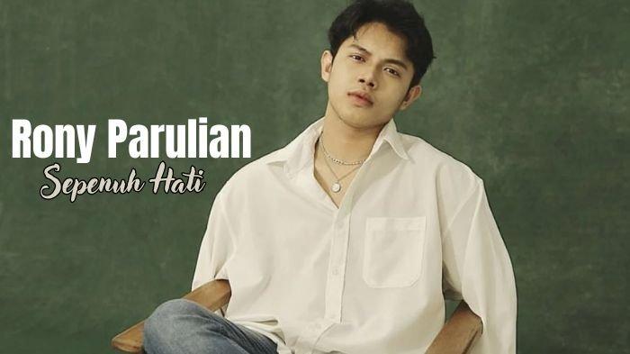 Makna Lagu Viral Rony Parulian Indonesian Idol - Sepenuh Hati: Bukan ...