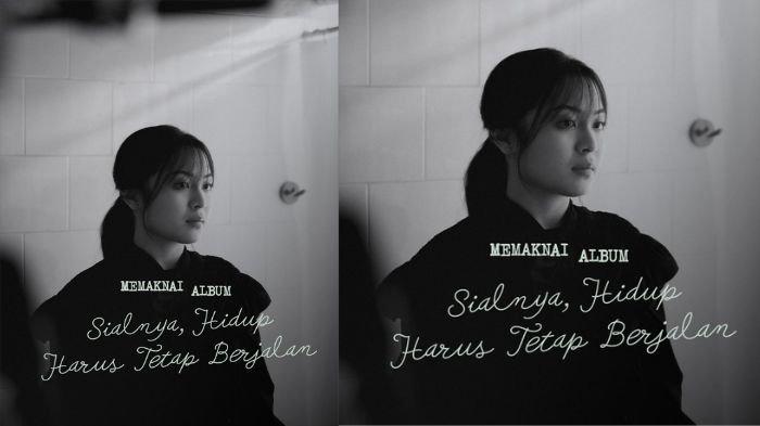 Makna dan Lirik Lagu Sialnya, Hidup Harus Tetap Berjalan, Album Pertama Bernadya ...